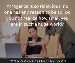 55 Quotes about Arrogance to Make You Think - Goodbye Self Help