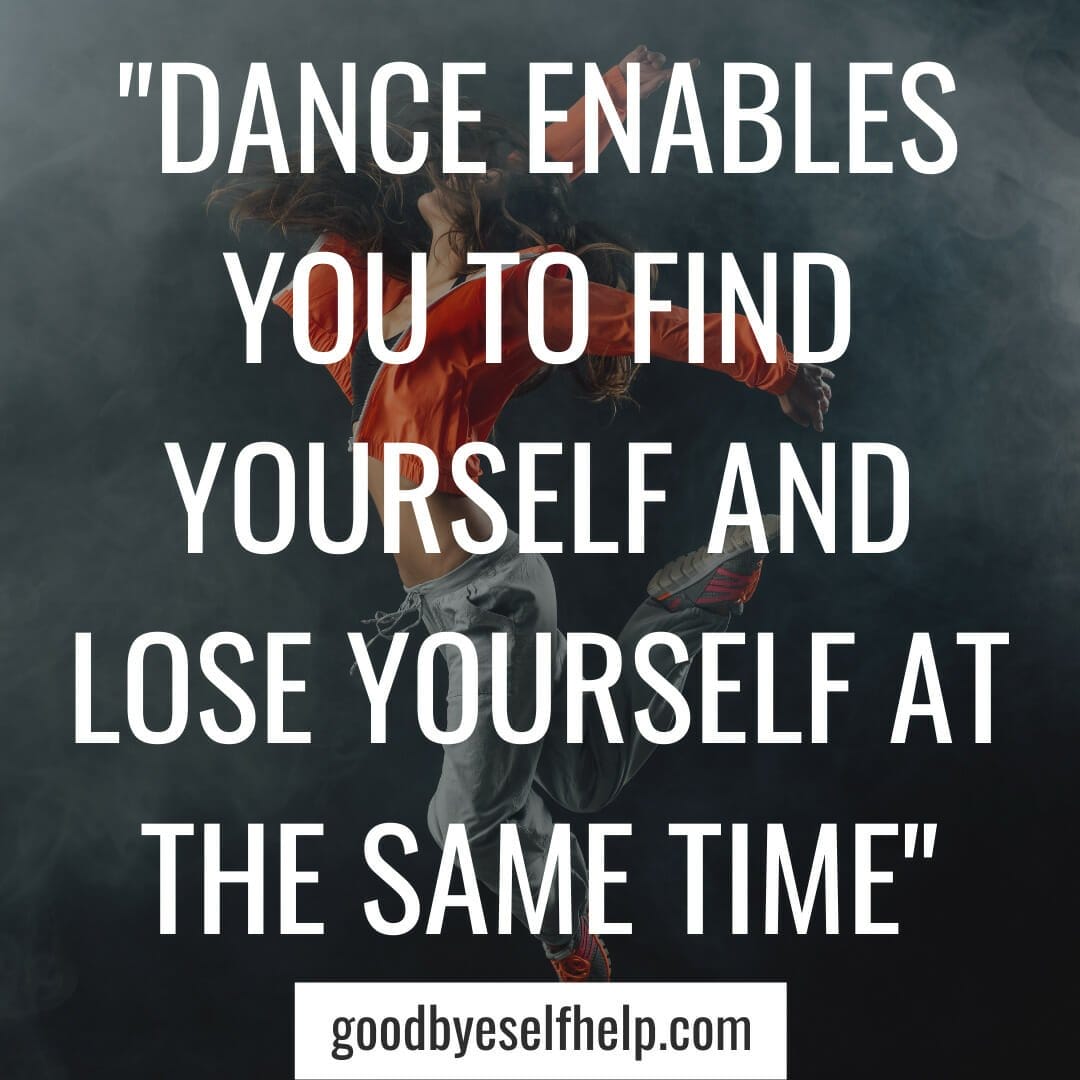 57+ Inspirational Dance Quotes to Empower You - Goodbye Self Help