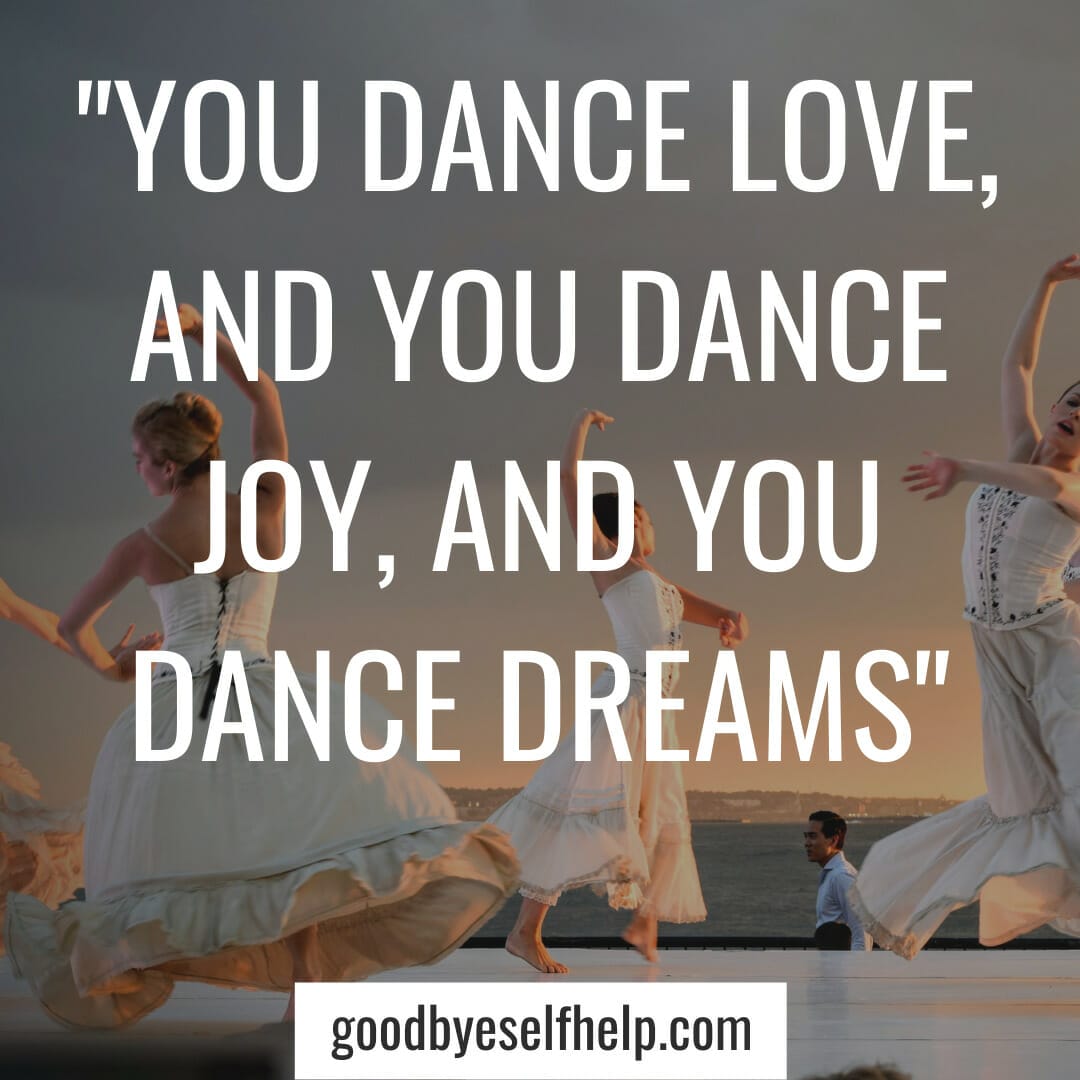 57+ Inspirational Dance Quotes to Empower You - Goodbye Self Help