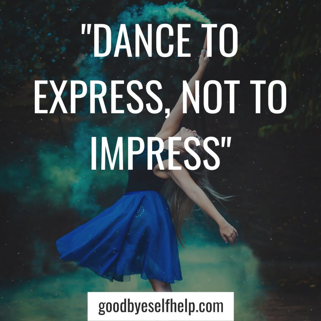57+ Inspirational Dance Quotes to Empower You - Goodbye Self Help