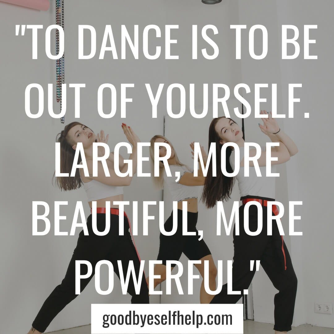 57+ Inspirational Dance Quotes to Empower You - Goodbye Self Help