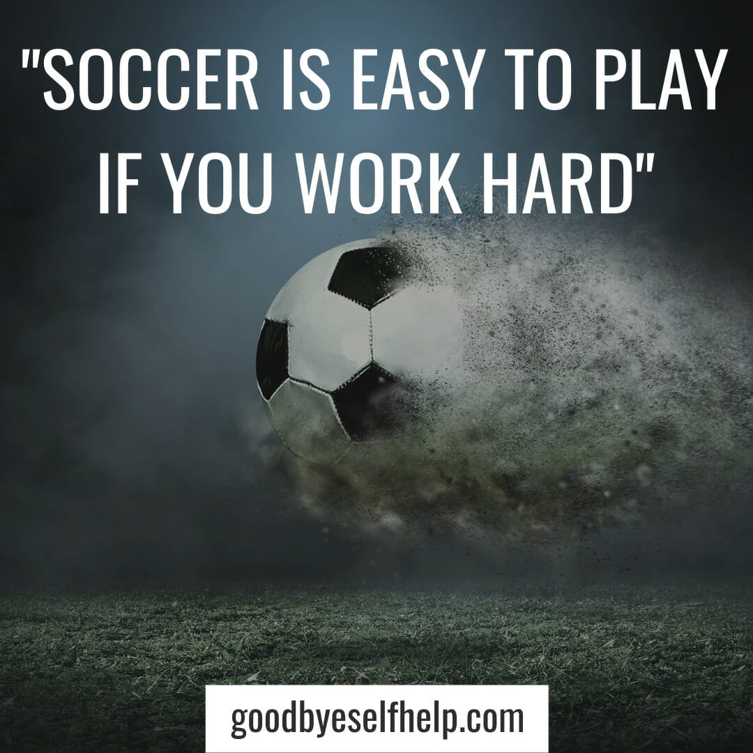 45+ Inspirational Soccer Quotes to Help You Play Your Best - Goodbye ...