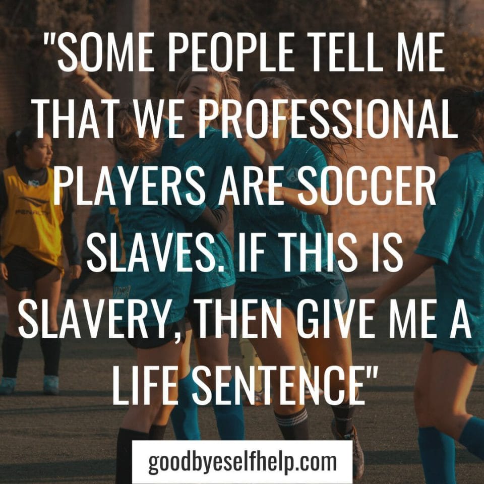 45+ Inspirational Soccer Quotes to Help You Play Your Best - Goodbye ...