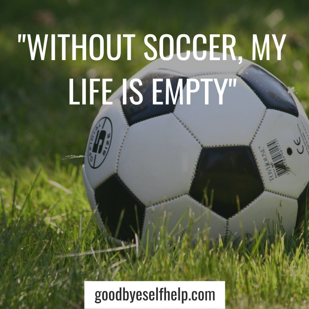 45+ Inspirational Soccer Quotes to Help You Play Your Best - Goodbye ...