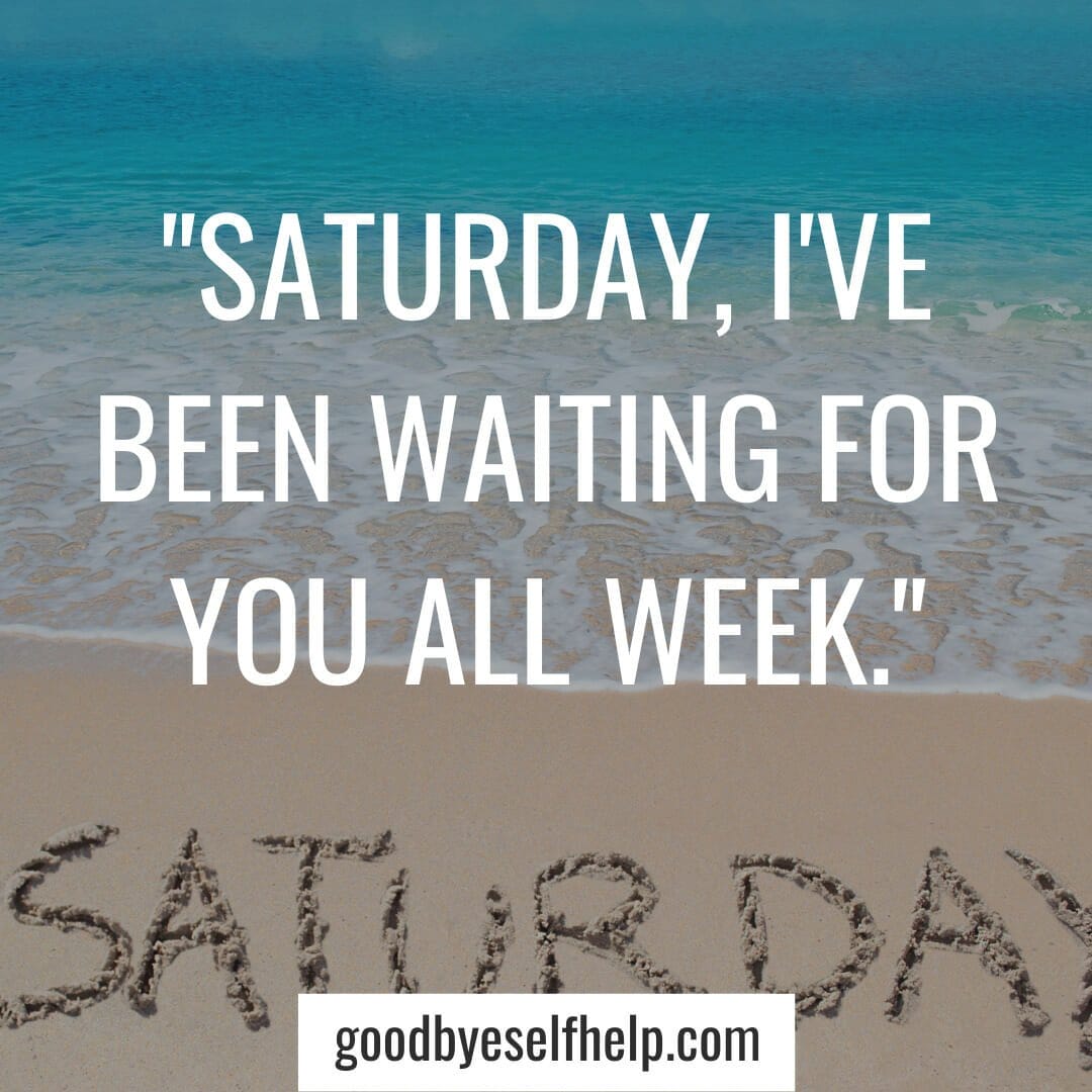 101 Saturday Instagram Captions for the Perfect Post - Goodbye Self Help
