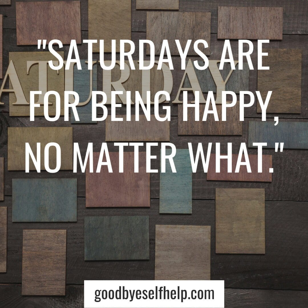 101 Saturday Instagram Captions for the Perfect Post - Goodbye Self Help