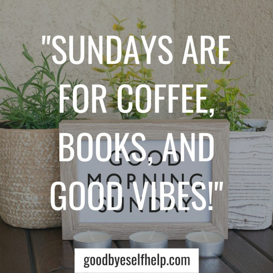 101 Sunday Instagram Captions for the Perfect Post - Goodbye Self Help